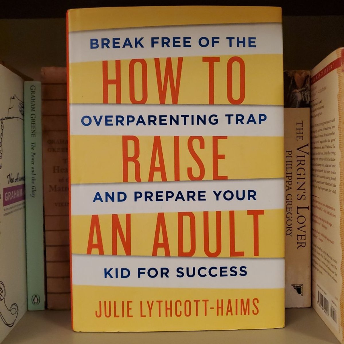 How to Raise an Adult by Julie Lythcott-Haims