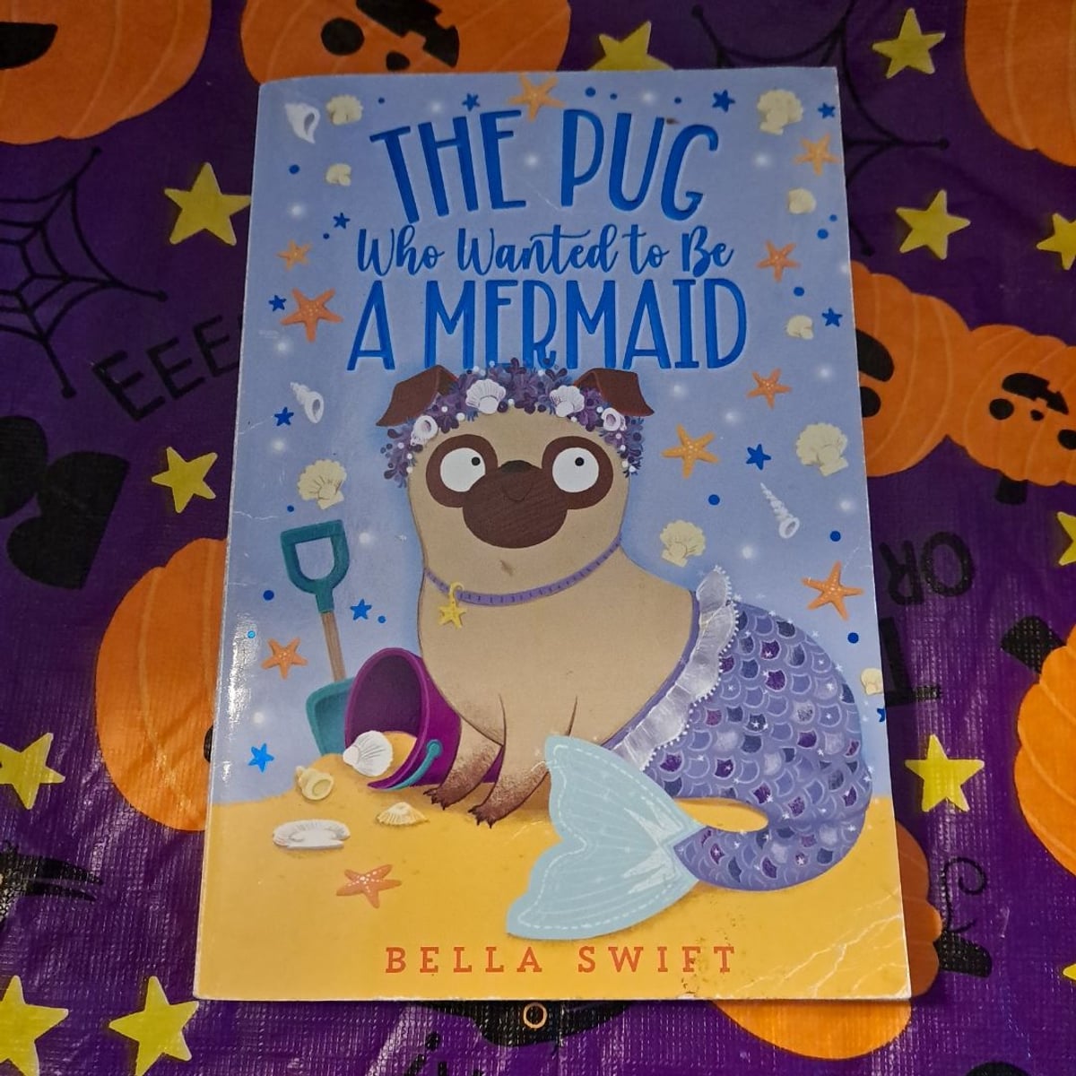 The Pug Who Wanted to Be a Mermaid by Bella Swift
