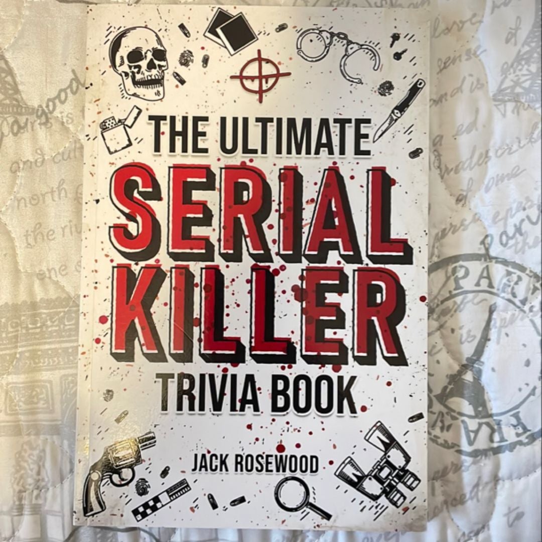 The Ultimate Serial Killer Trivia Book by Jack Rosewood