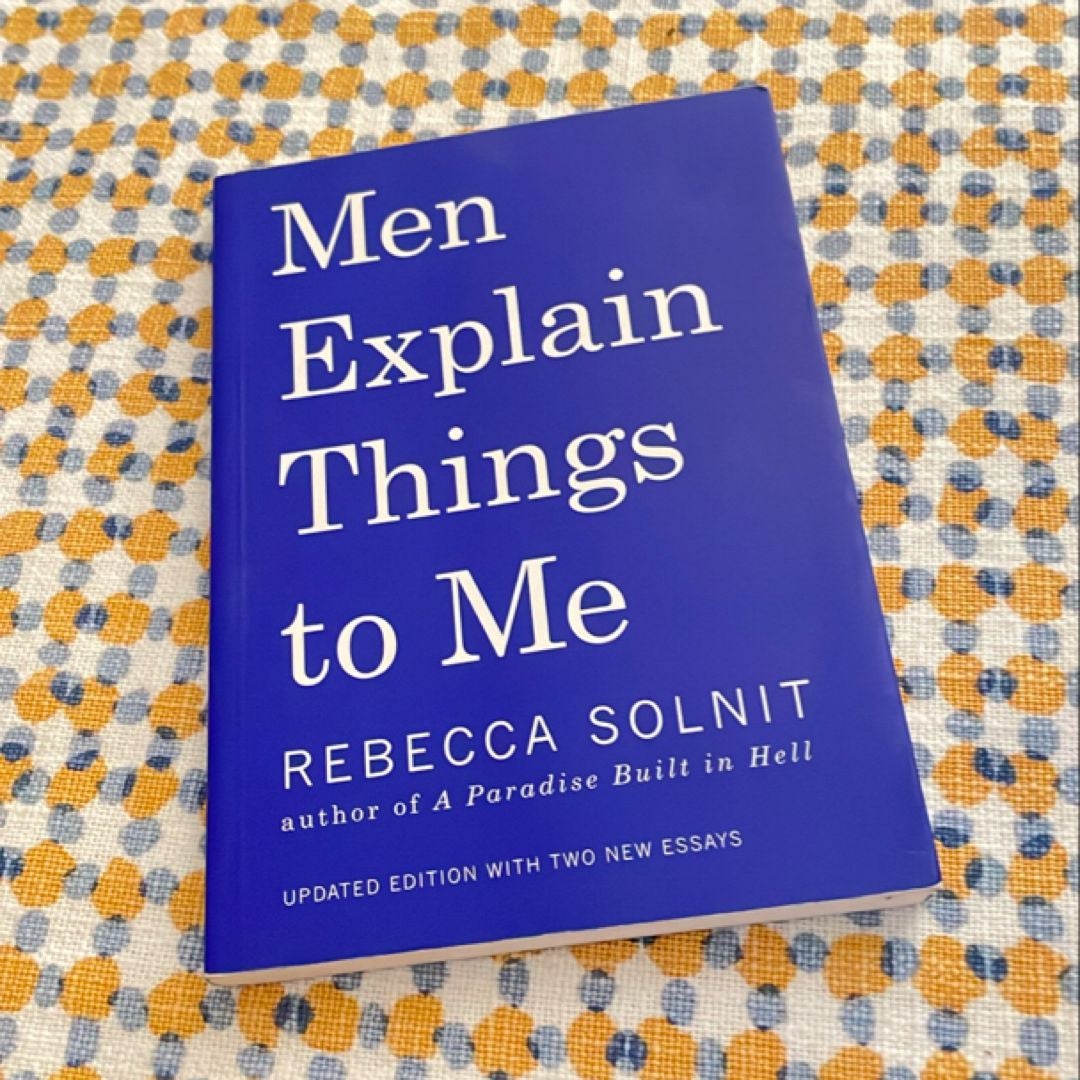 Men Explain Things to Me by Rebecca Solnit