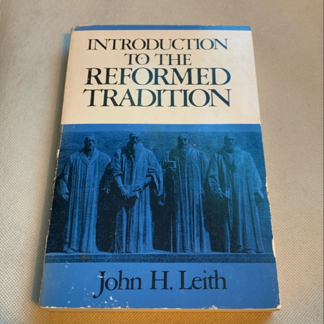 Introduction to the Reformed Tradition by John H. Leith, Paperback ...