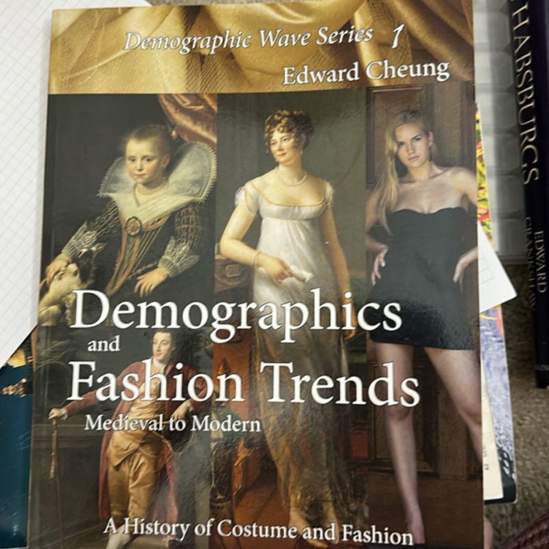 Demographics and Fashion Trends, Medieval to Modern by Edward Cheung