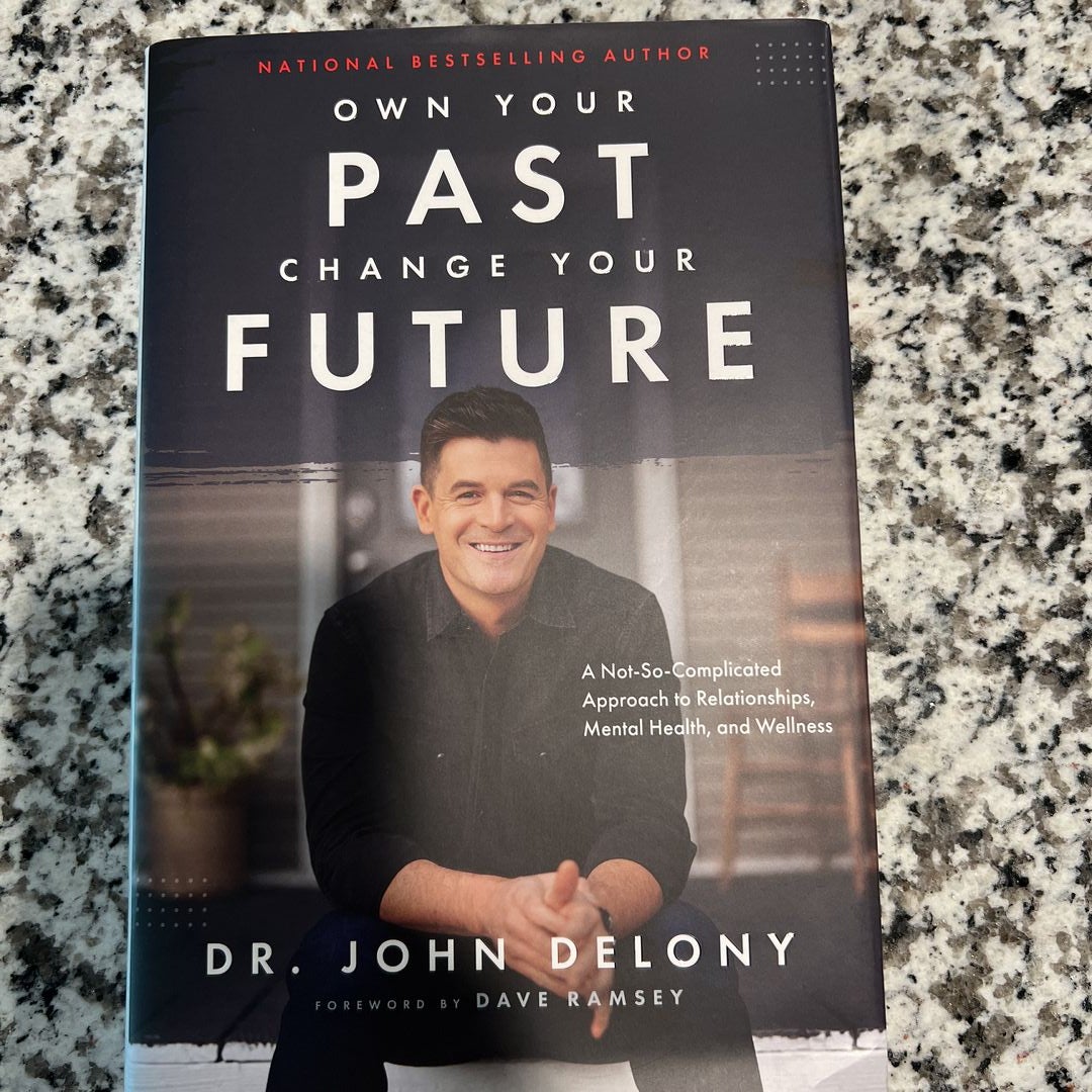 Own Your Past Change Your Future by John Delony, Dave Ramsey