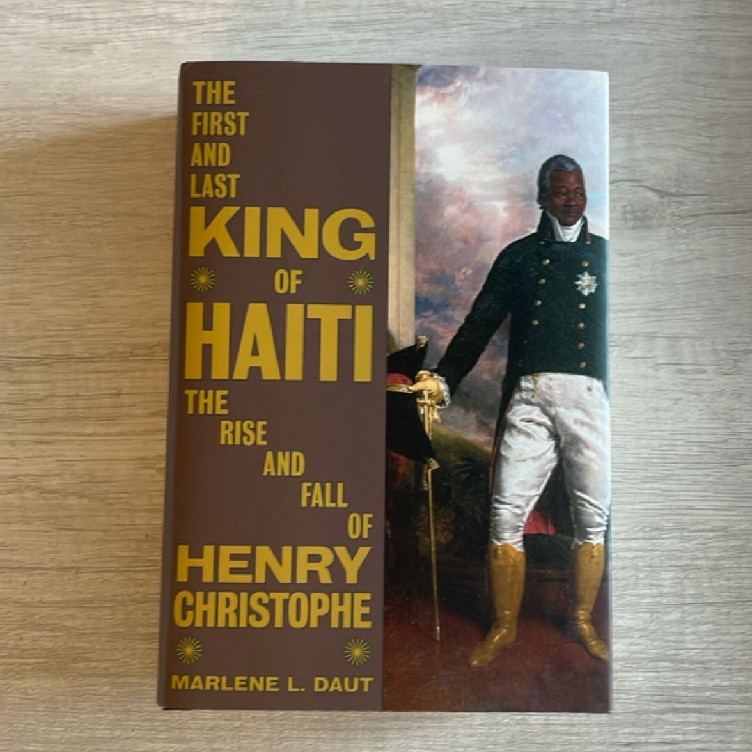 The First and Last King of Haiti by Marlene L. Daut