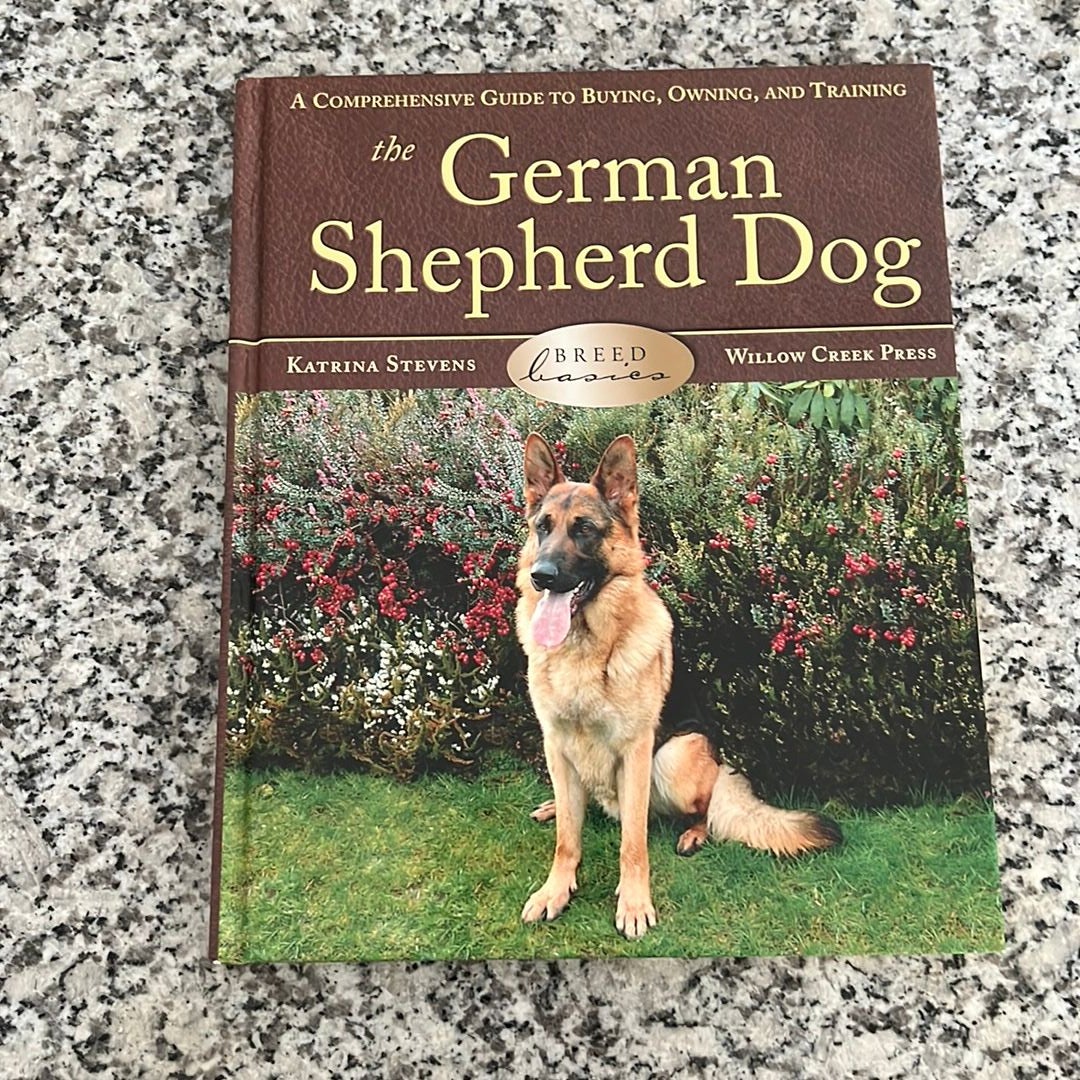 The German Shepherd Dog Breed Basics by Katrina Stevens, Hardcover ...