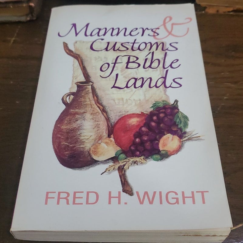 Manners and Customs of Bible Lands by