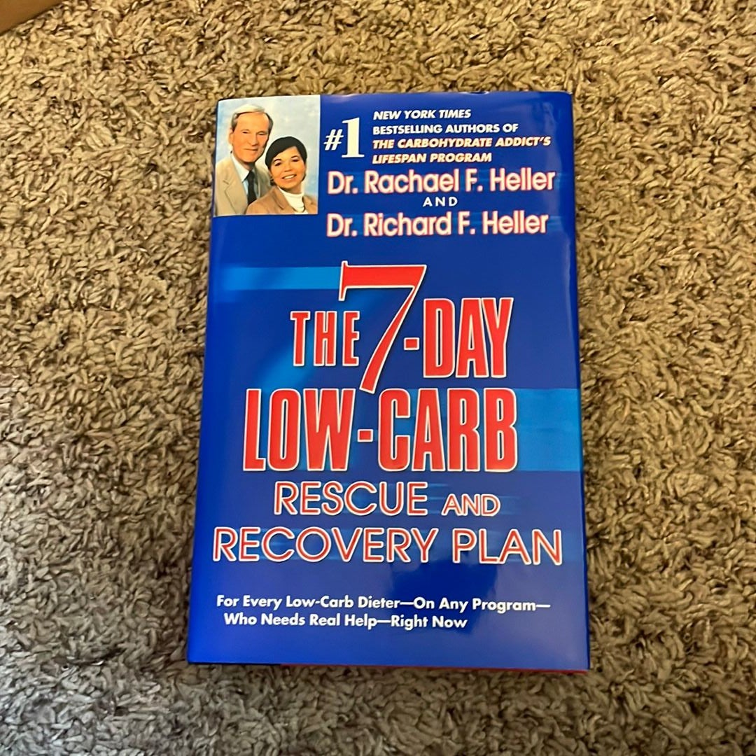 The 7-Day Low-Carb Rescue and Recovery Plan by Rachael F. Heller ...