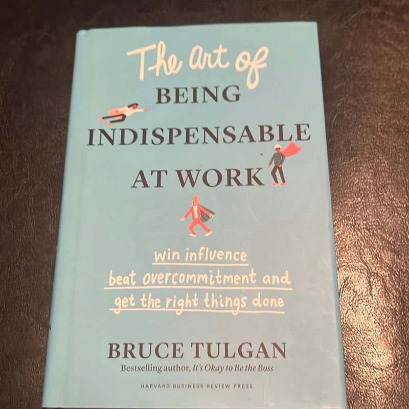 The Art of Being Indispensable at Work by Bruce Tulgan