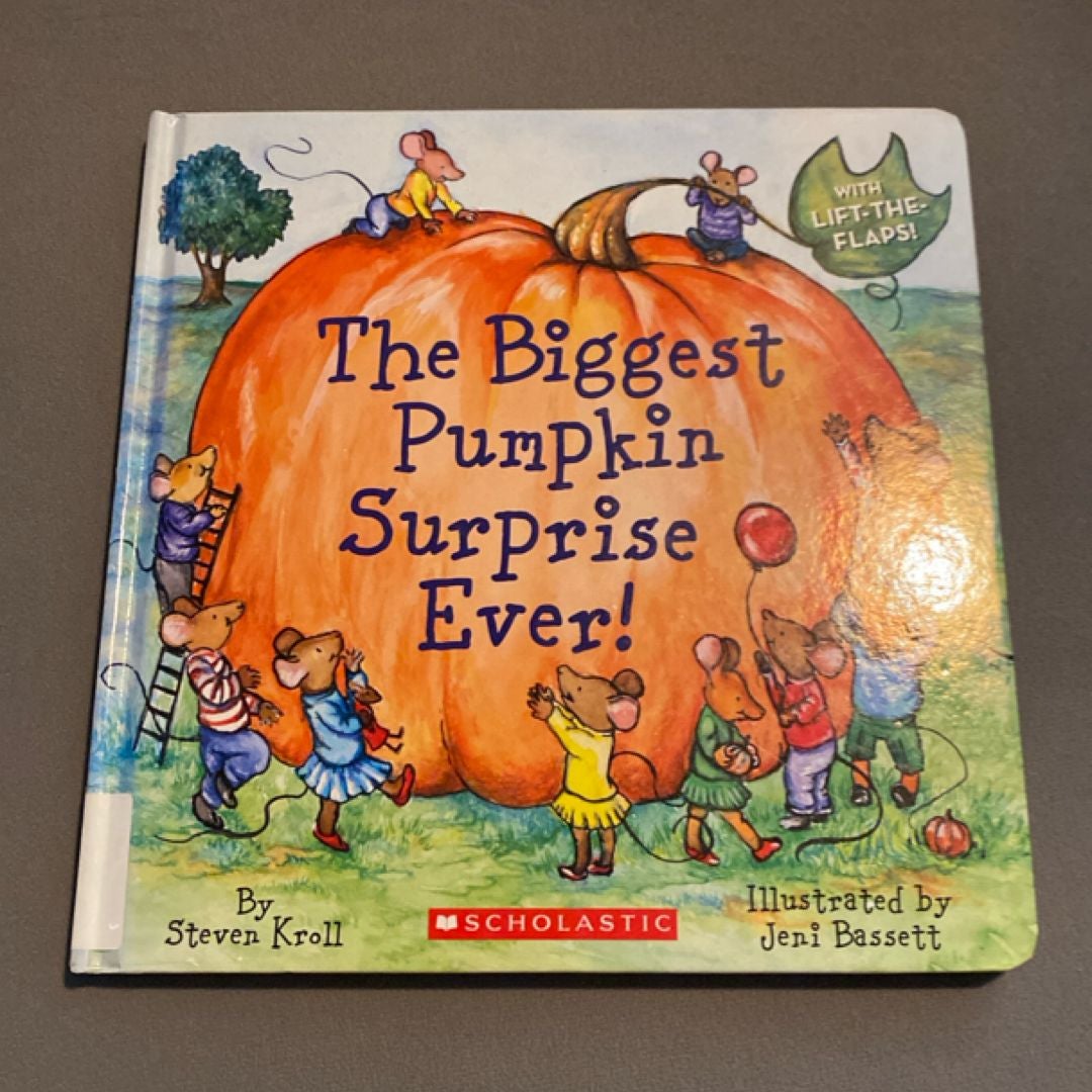 The Biggest Pumpkin Surprise Ever by Steven Kroll