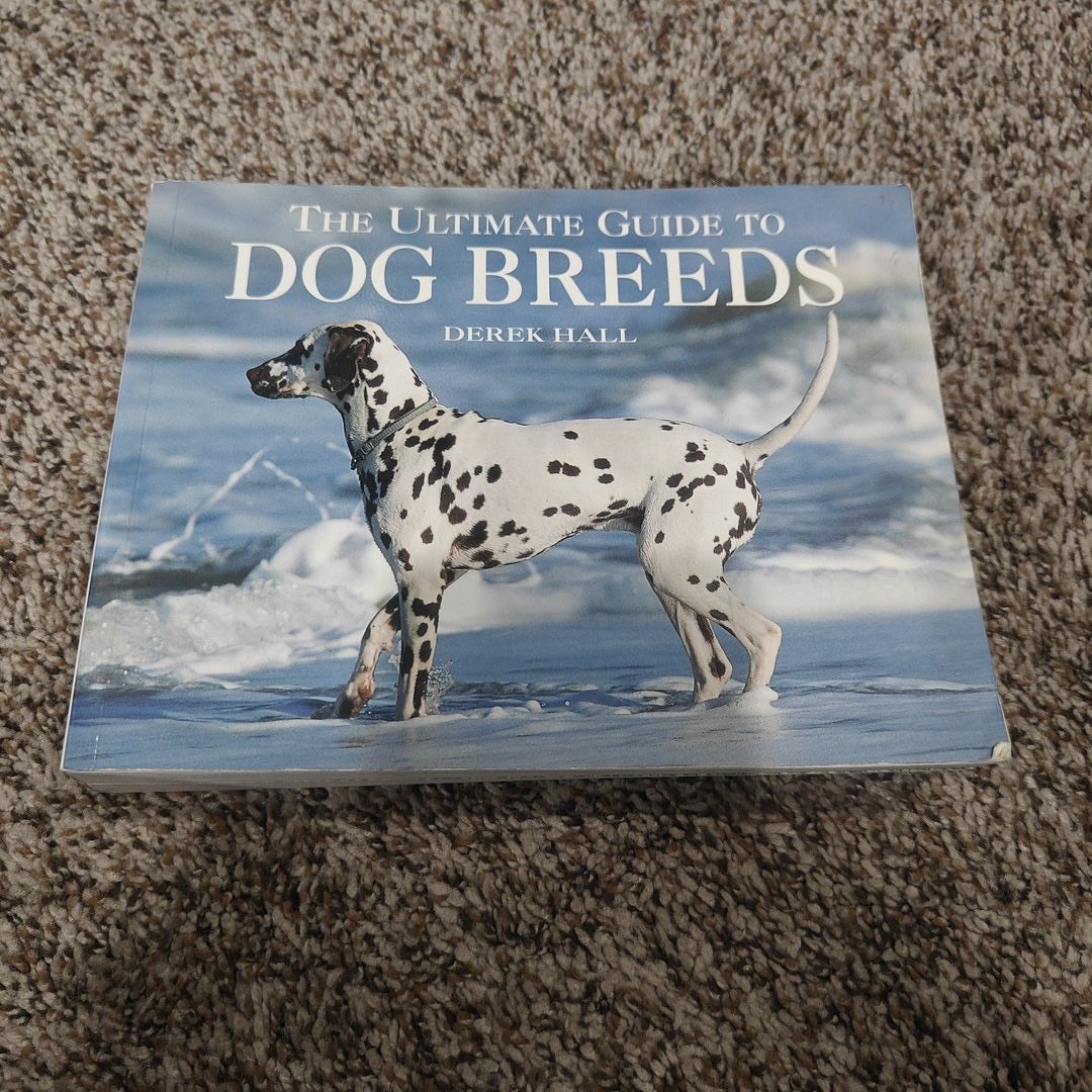 Ultimate Guide to Dog Breeds by Derek Hall