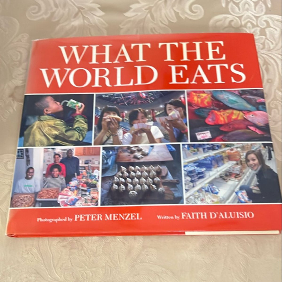 Hungry Planet by Peter Menzel, Faith D'Aluisio, Marion Nestle