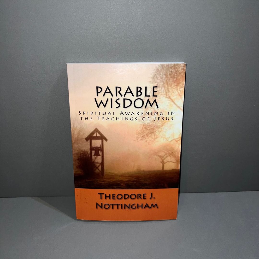 Parable Wisdom by Theodore J. Nottingham