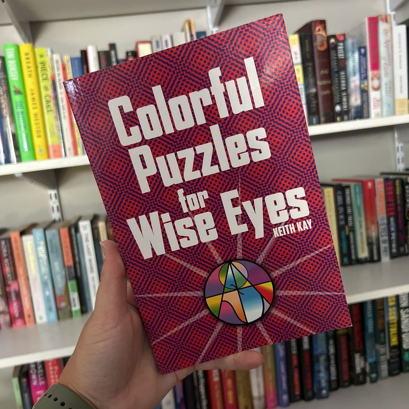 Colorful Puzzles for Wise Eyes by Keith Kay