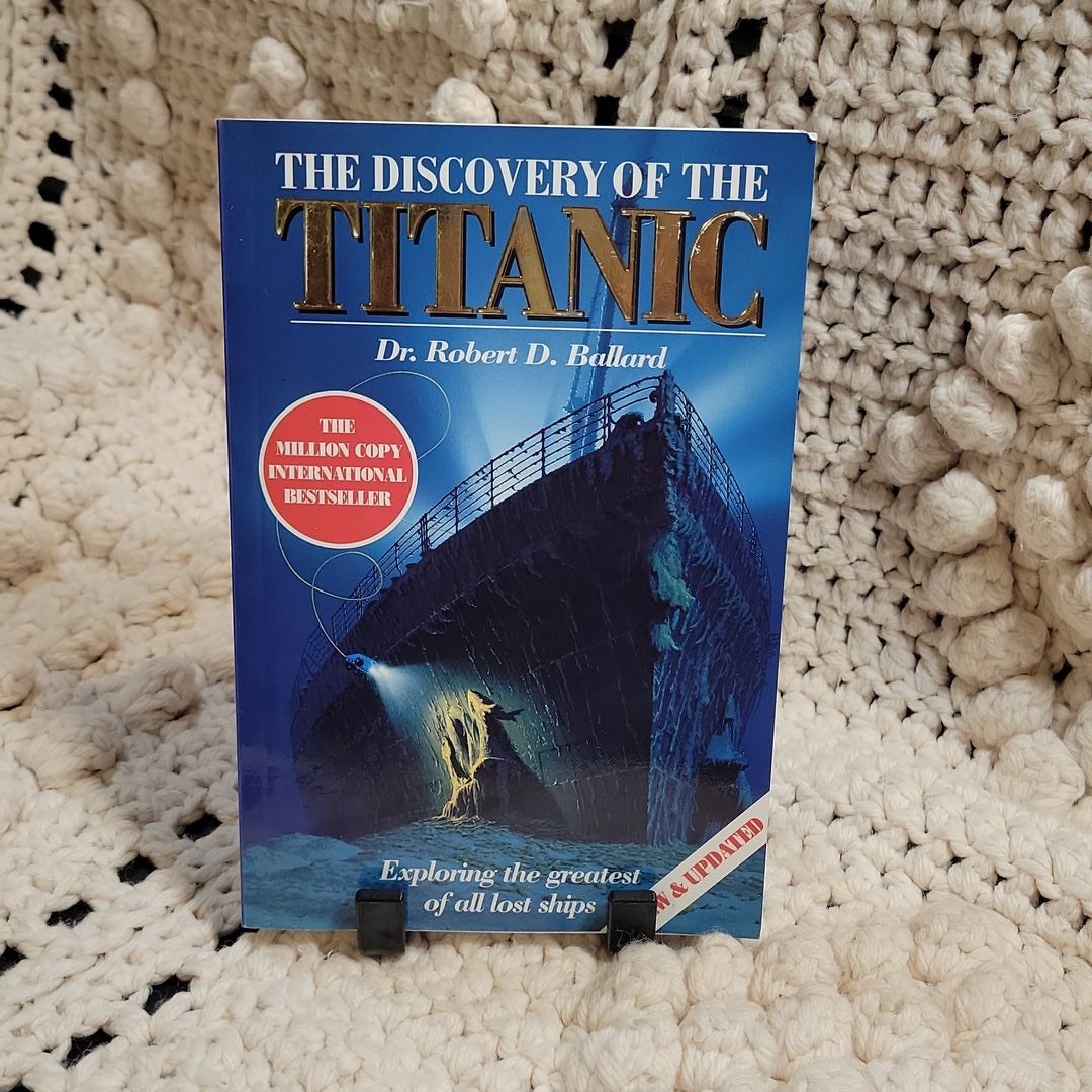 The Discovery of the Titanic by Robert D. Ballard