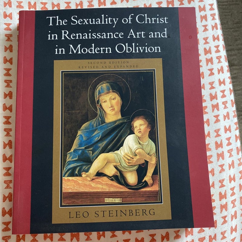 The Sexuality of Christ in Renaissance Art and in Modern Oblivion by Leo Steinberg