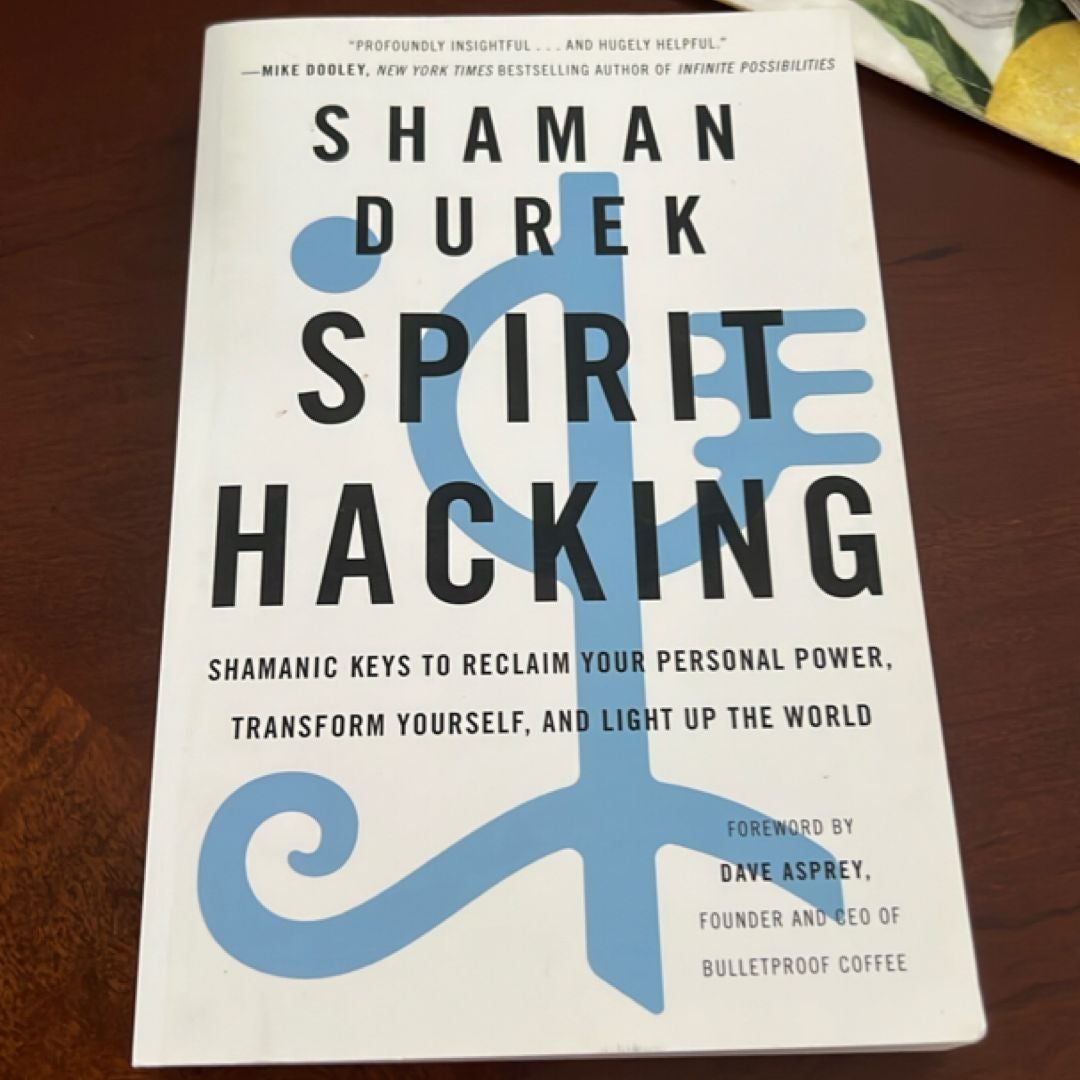 Spirit Hacking by Shaman Durek, Dave Asprey