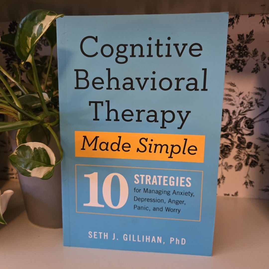 Cognitive Behavioral Therapy Made Simple by Seth J. Gillihan