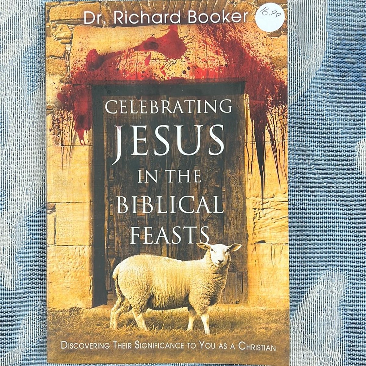 Celebrating Jesus in the Biblical Feasts by Richard Booker, Paperback ...
