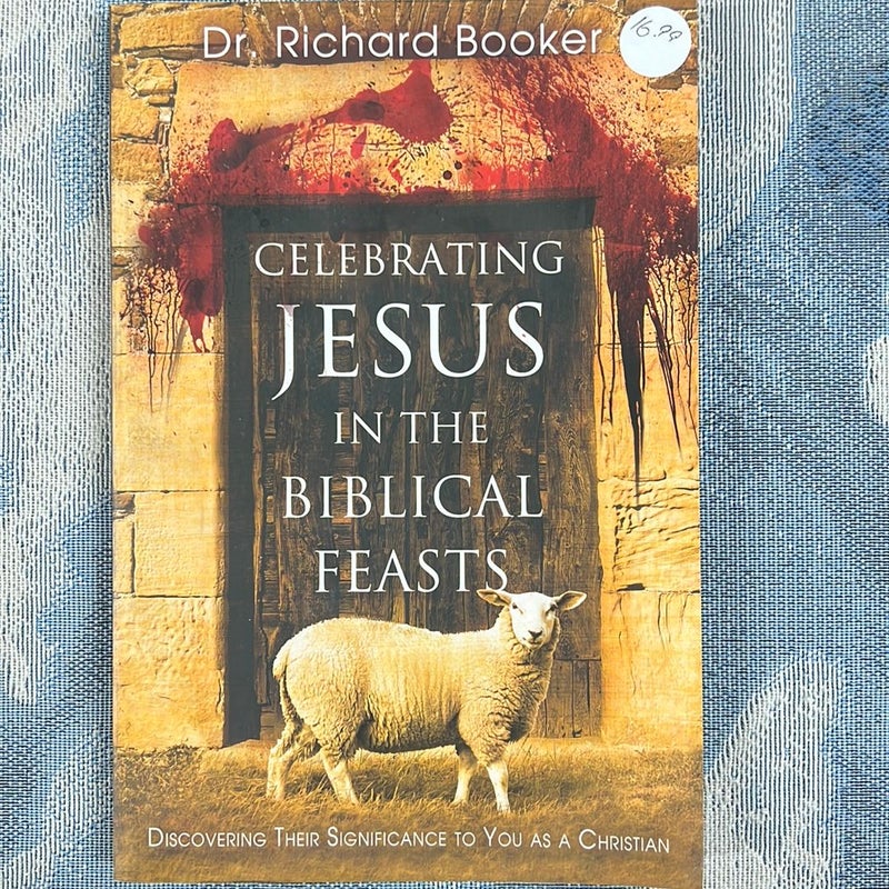 Celebrating Jesus in the Biblical Feasts by Richard Booker, Paperback ...