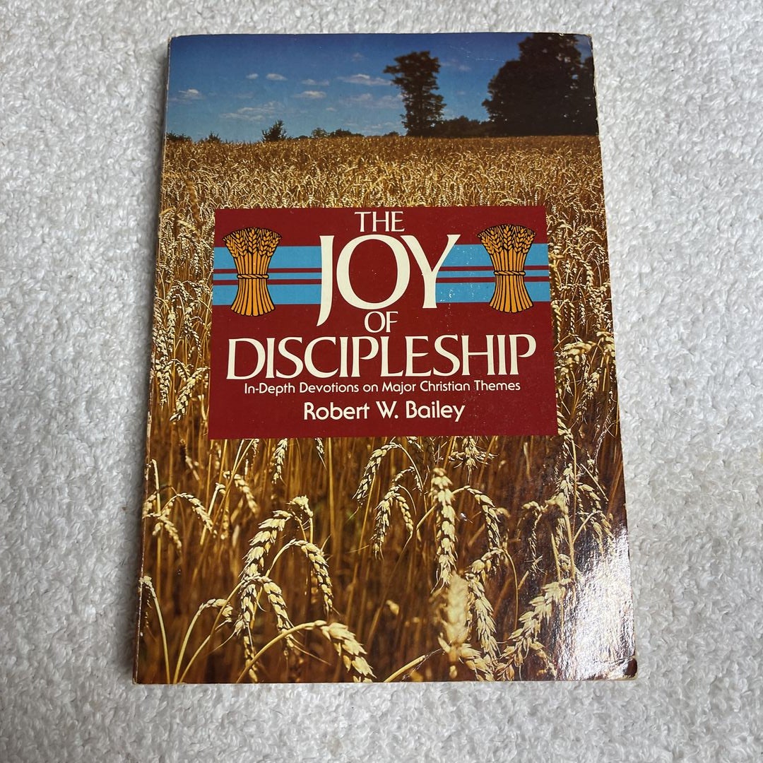 The Joy of Discipleship by Robert W. Bailey, Paperback | Pangobooks