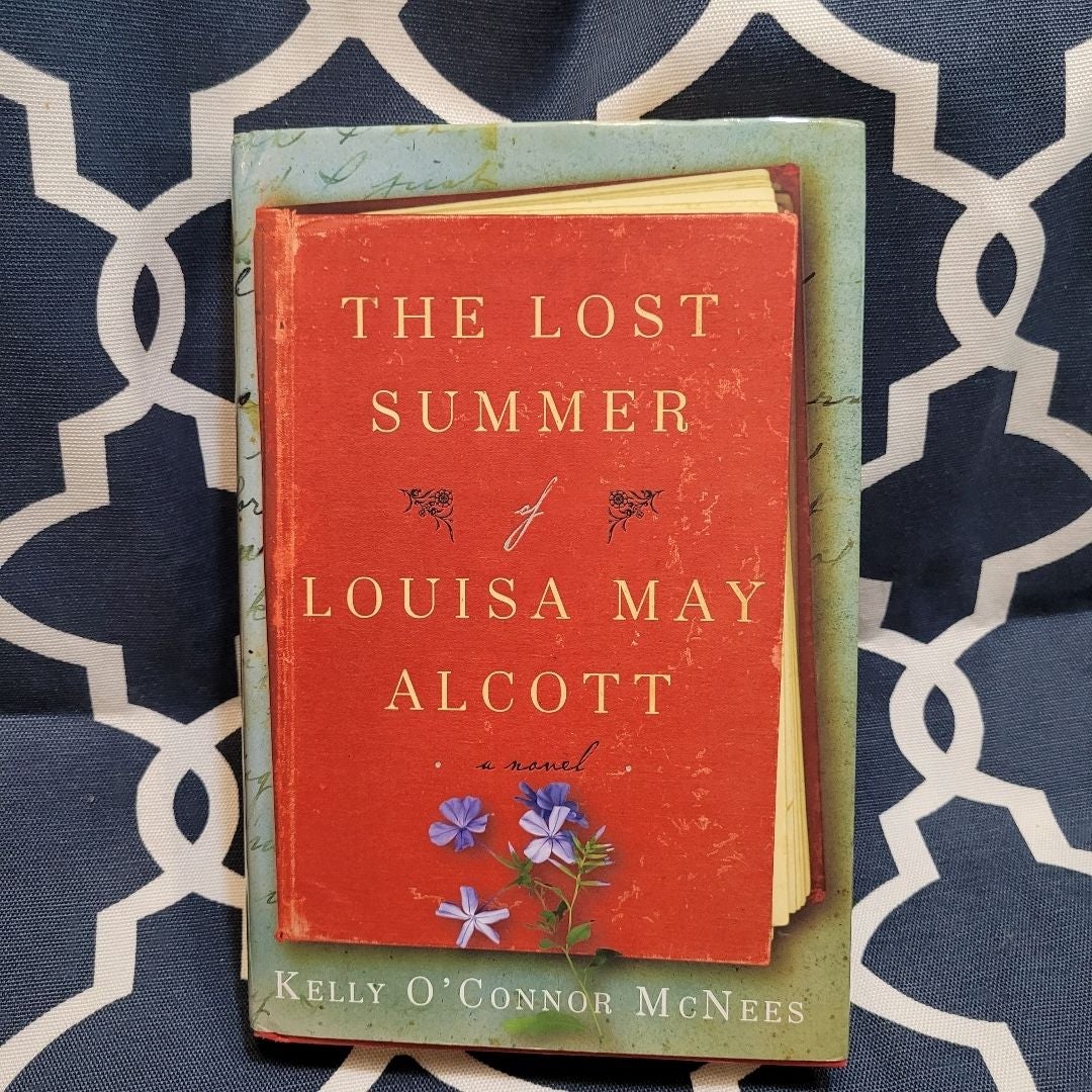 The Lost Summer of Louisa May Alcott by Kelly O'Connor McNees