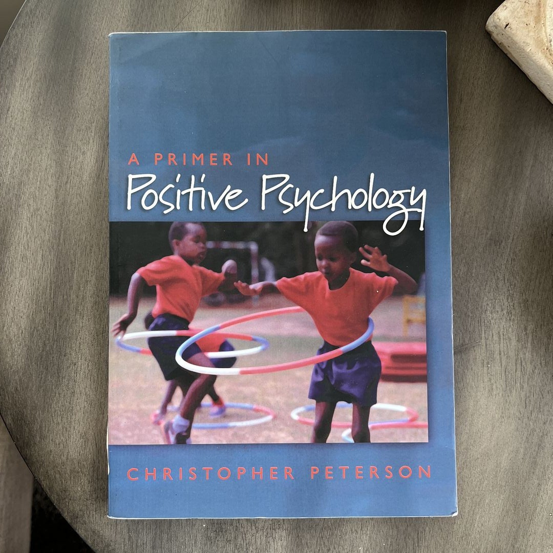 A Primer in Positive Psychology by Christopher Peterson