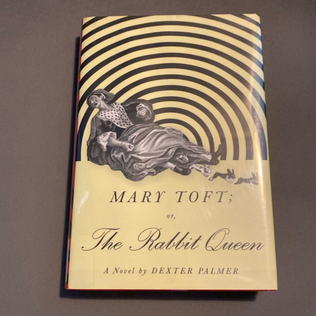 Mary Toft; or, the Rabbit Queen by Dexter Palmer
