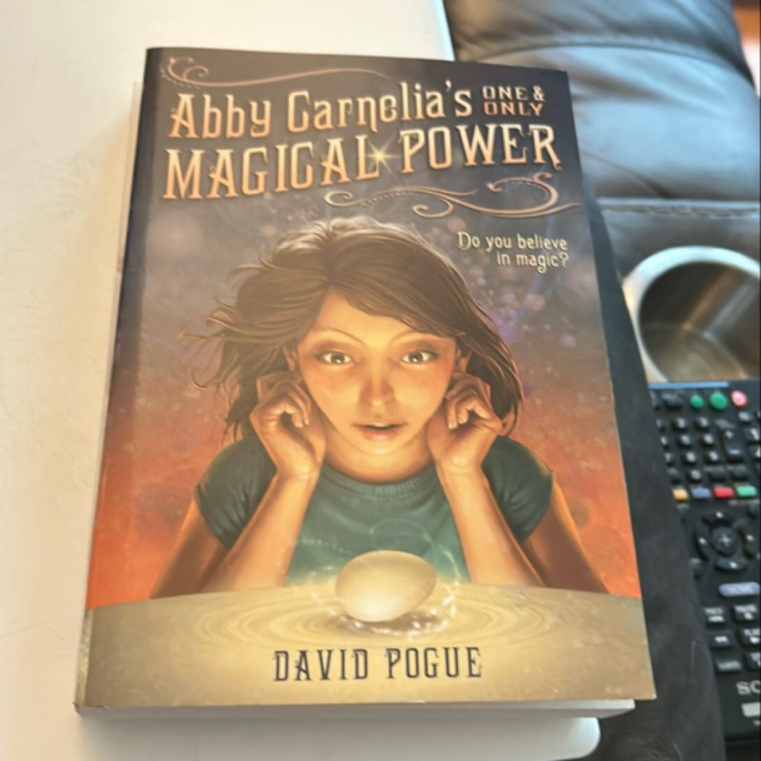 Abby Carnelia's One and Only Magical Power by David Pogue, Antonio ...