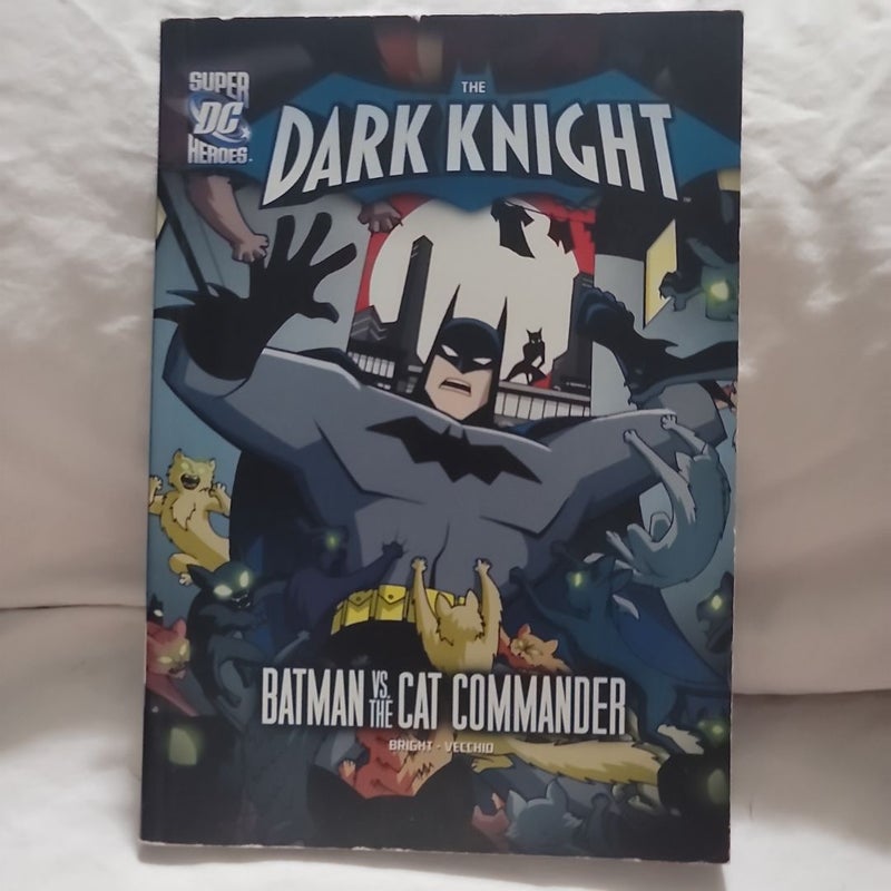 The Dark Knight: Batman vs. the Cat Commander by J. E. Bright