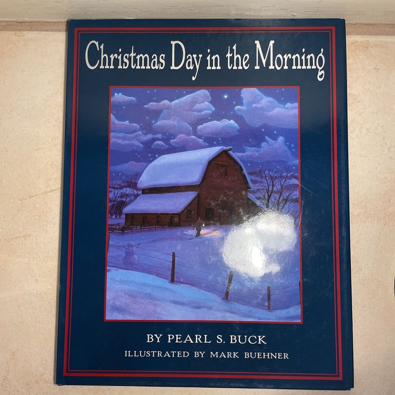 Christmas Day in the Morning by Pearl S. Buck; Mark Buehner ...