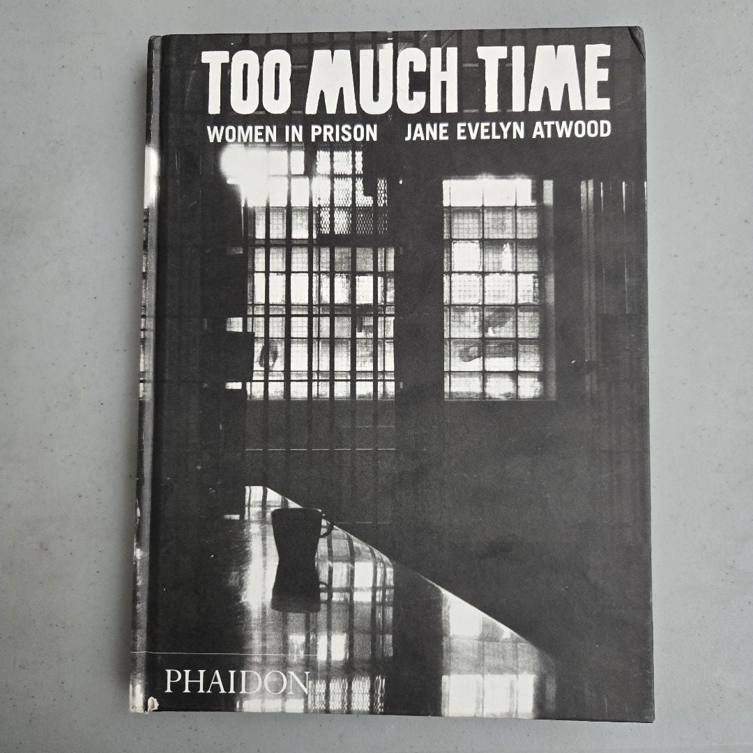 Too Much Time Women in Prison by Jane Evelyn Atwood, Hardcover | Pangobooks
