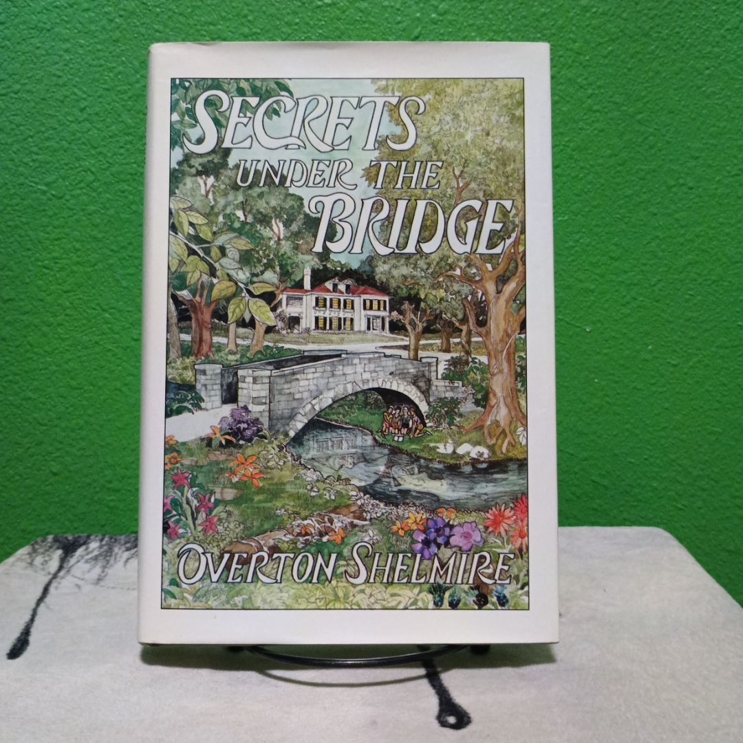 Secrets under the Bridge by Overton Shelmire