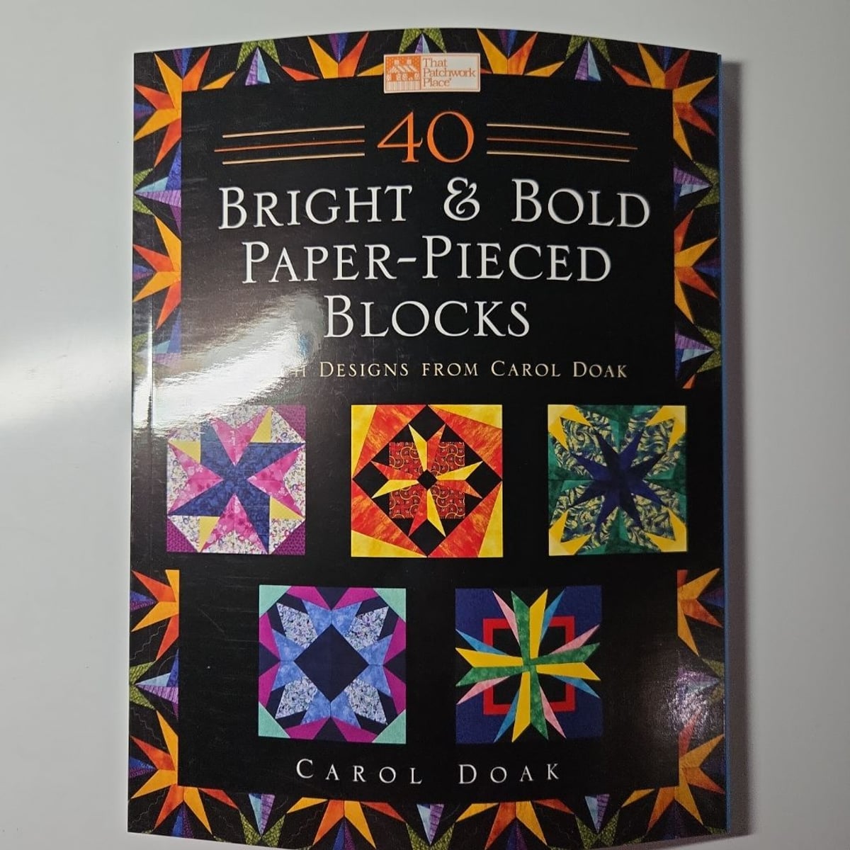 40 Bright and Bold Paper-Pieced Blocks by Carol Doak