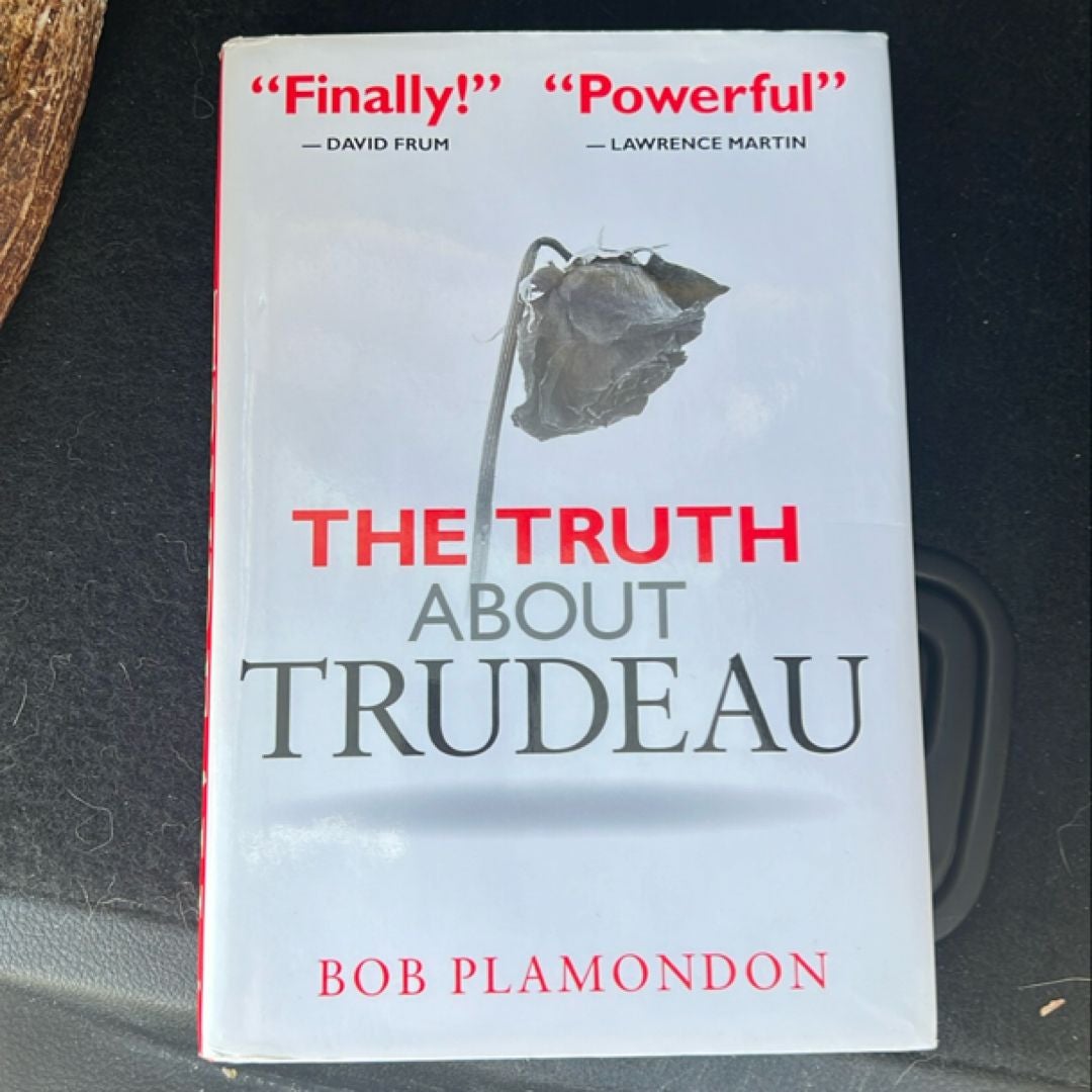 The Truth about Trudeau by Bob Plamondon, Hardcover | Pangobooks