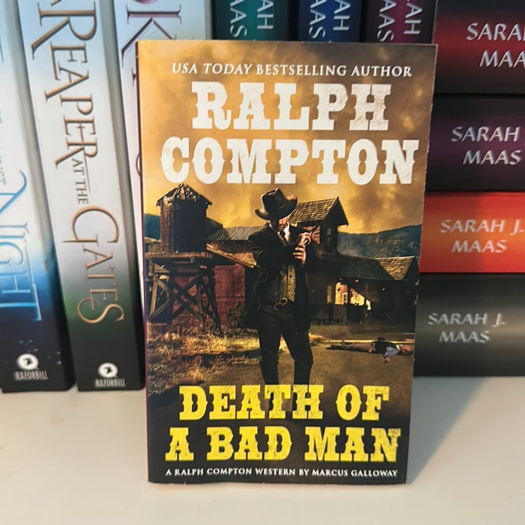 Ralph Compton Death of a Bad Man by Marcus Galloway, Ralph Compton