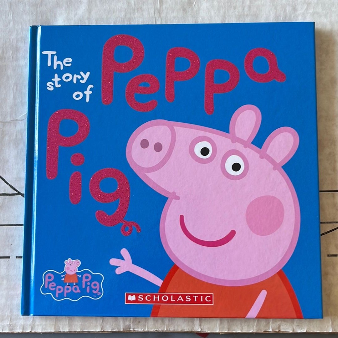 The Story of Peppa Pig by Scholastic, Hardcover | Pangobooks