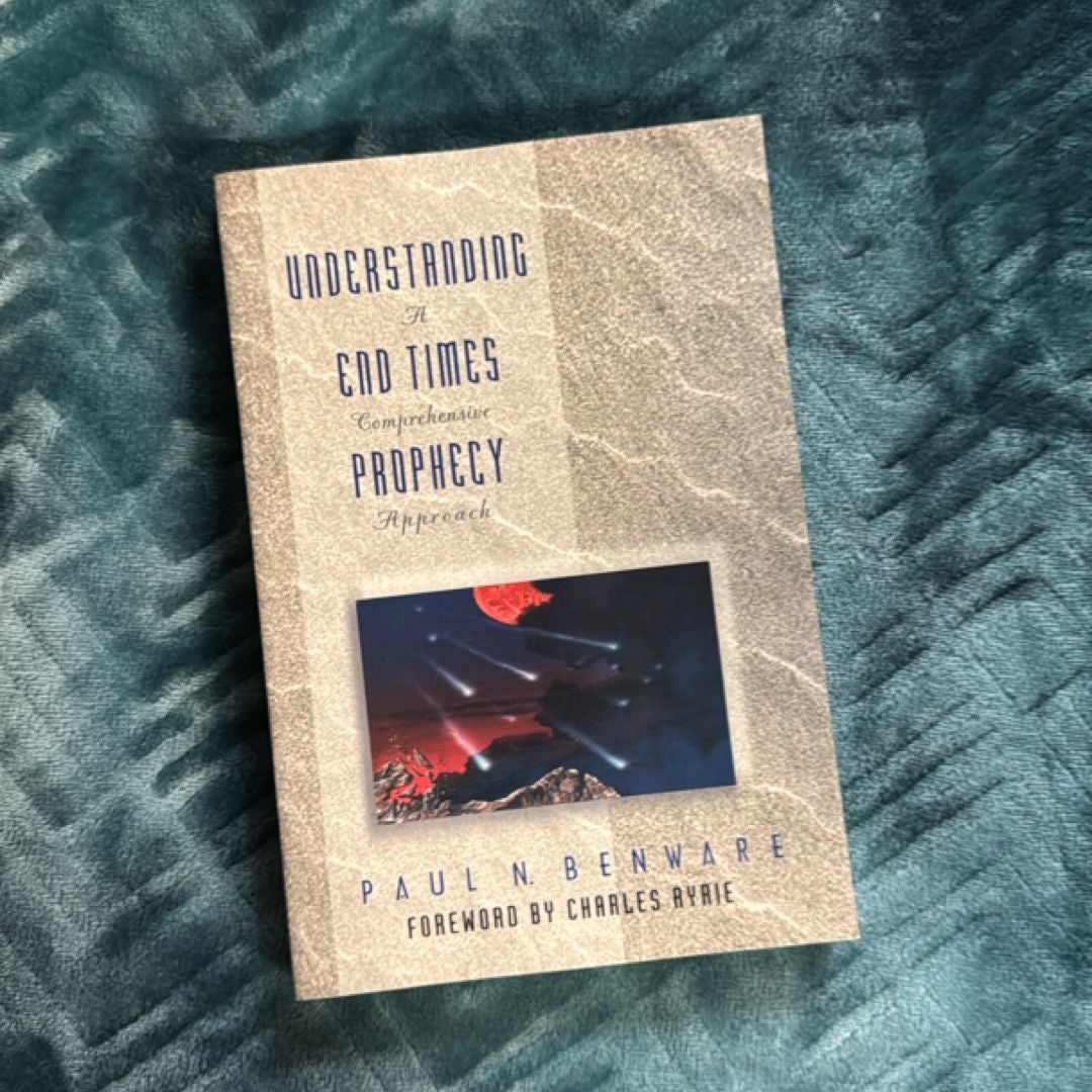 Understanding End Times Prophecy by Paul N. Benware