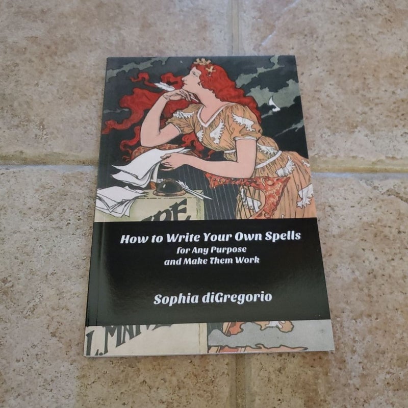 How to Write Your Own Spells for Any Purpose and Make Them Work by ...