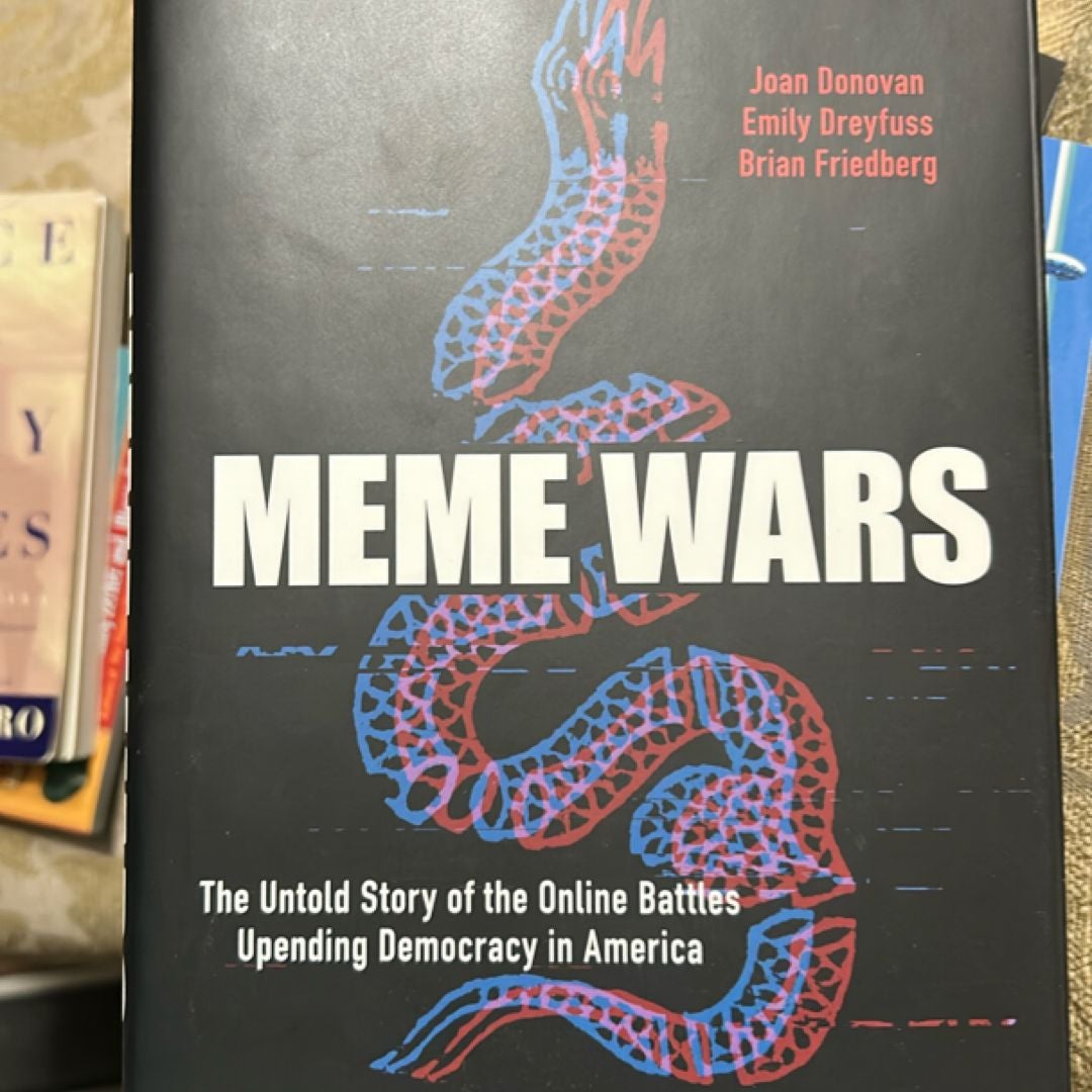 Meme Wars by Joan Donovan, Emily Dreyfuss, Brian Friedberg