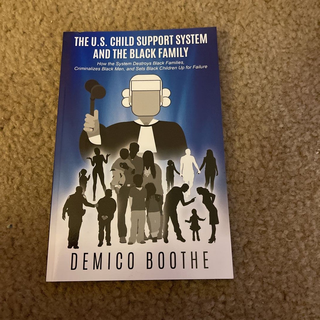 The U. S. Child Support System and the Black Family by Demico Boothe ...