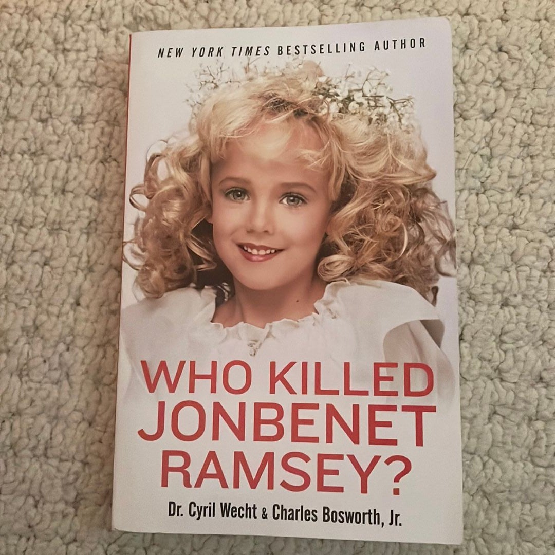 Who Killed JonBenet Ramsey? by Cyril Wecht, Charles Bosworth