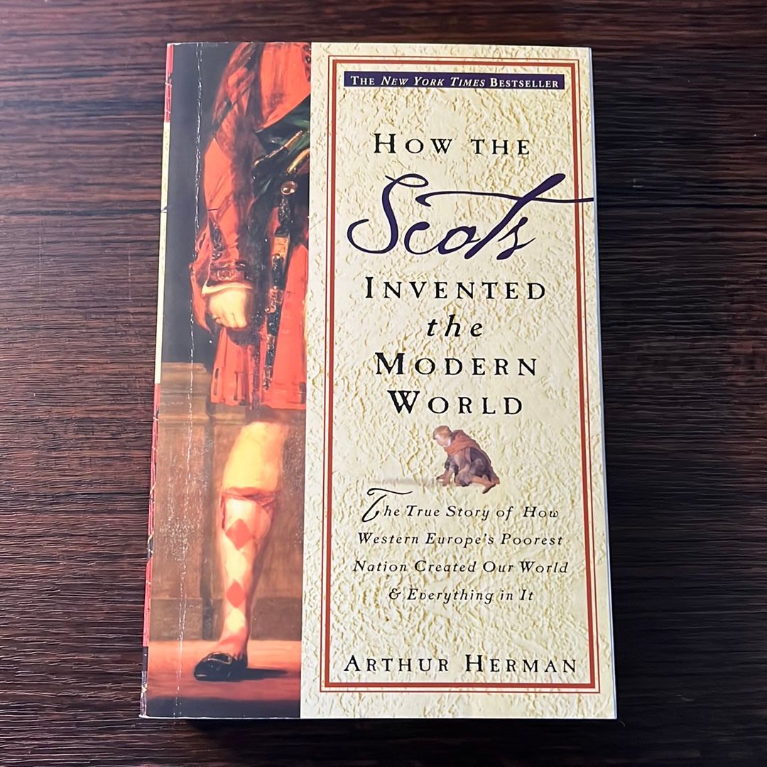 How the Scots Invented the Modern World by Arthur Herman