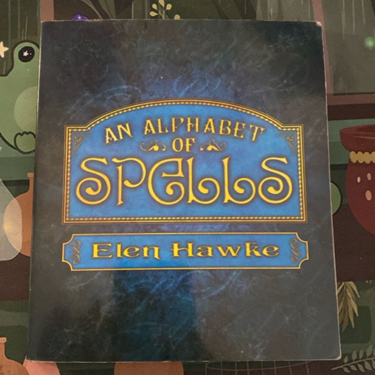 An Alphabet of Spells by Elen Hawke