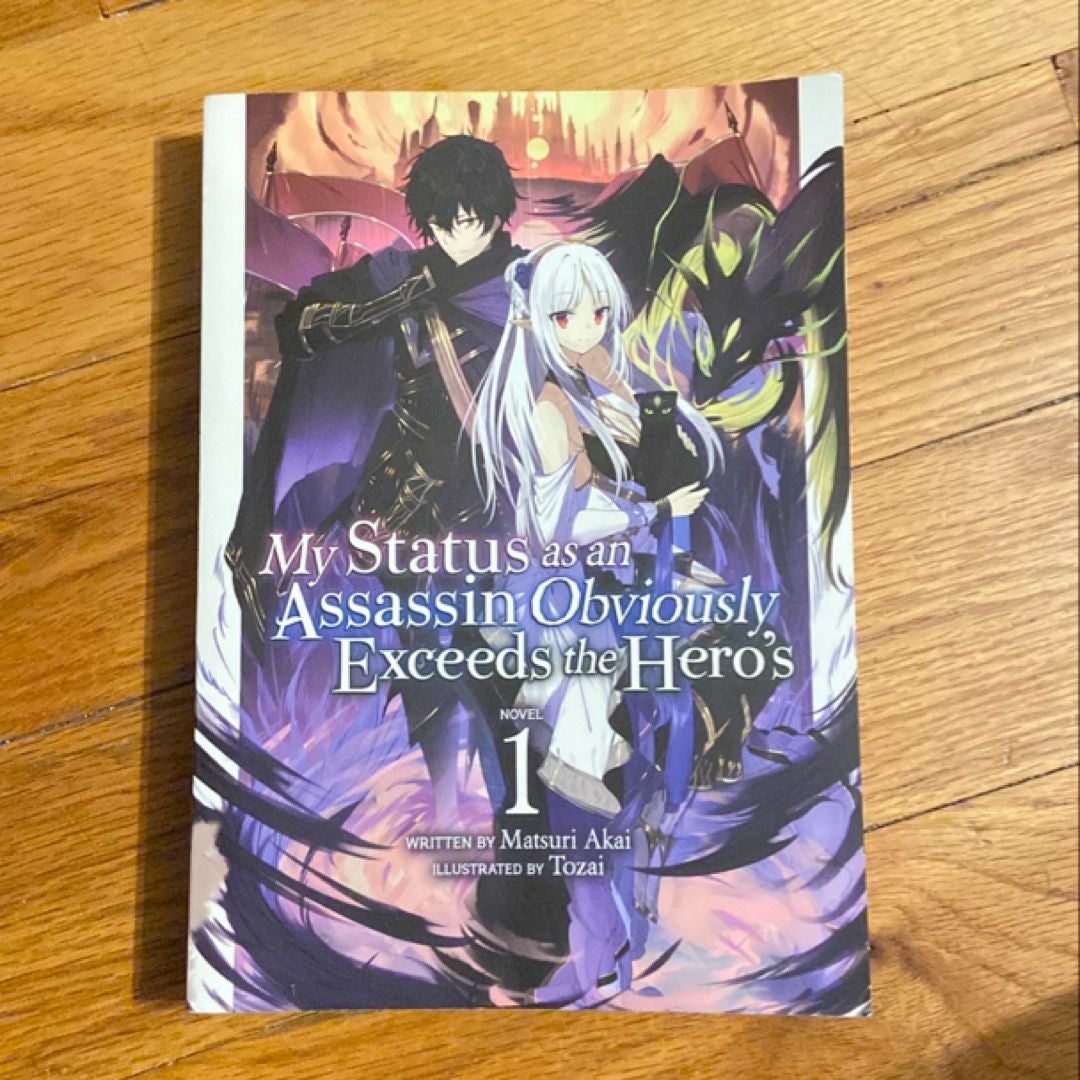 My Status As an Assassin Obviously Exceeds the Hero's (Light Novel) Vol. 1 by Matsuri Akai