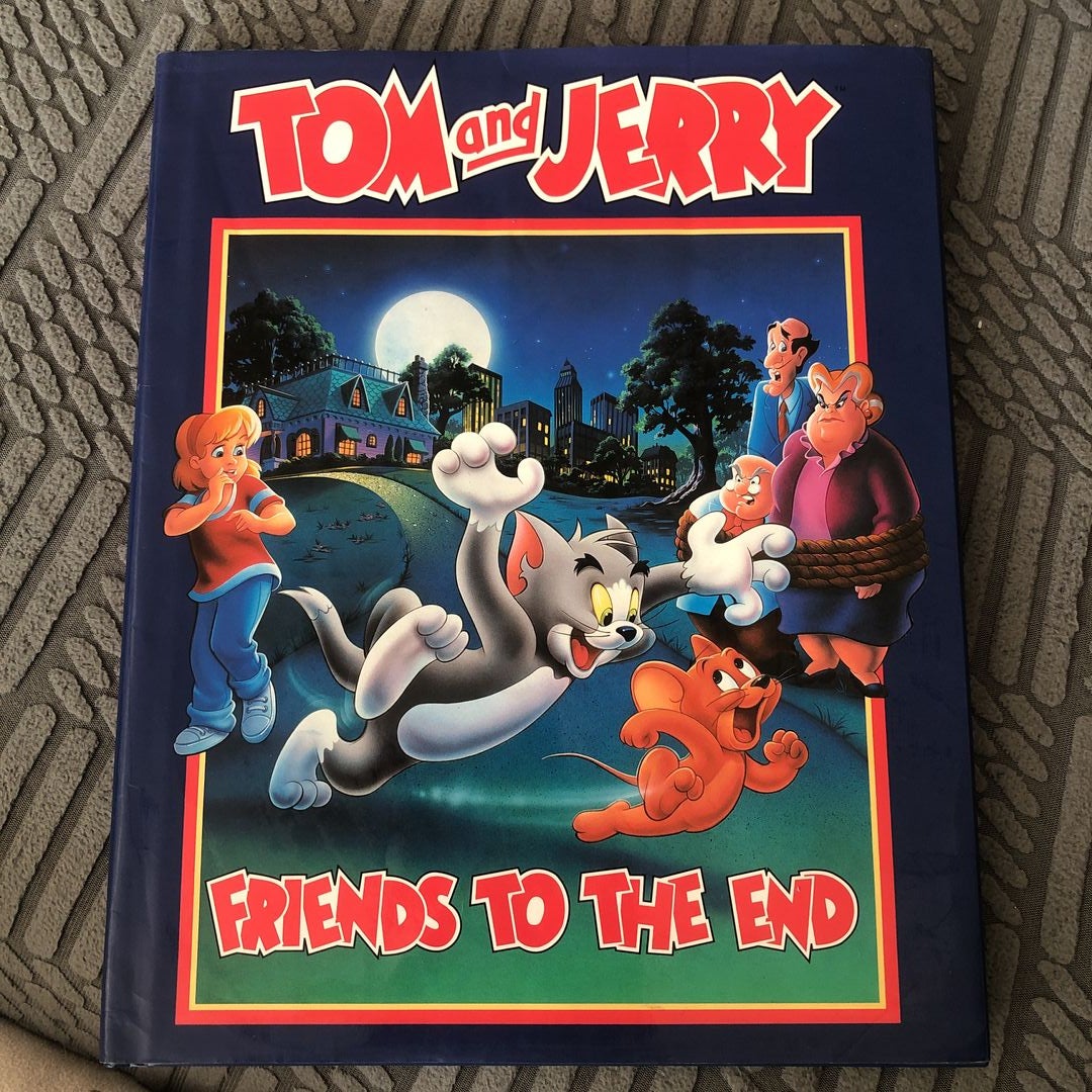 Tom and Jerry, Friends to the End by Andrews McMeel Publishing Staff