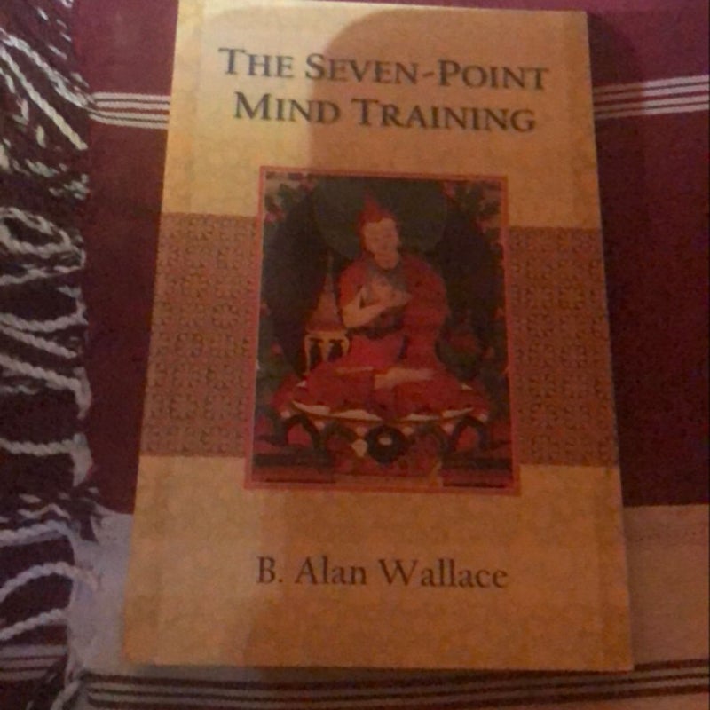 The Seven-Point Mind Training by B. Alan Wallace