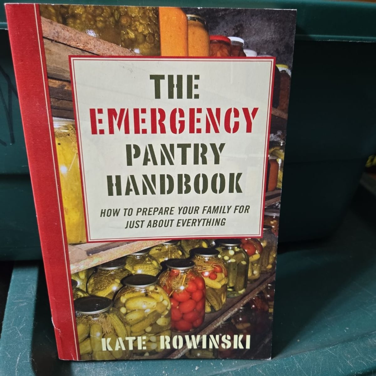 The Emergency Pantry Handbook by Kate Rowinski, Jim Rowinski