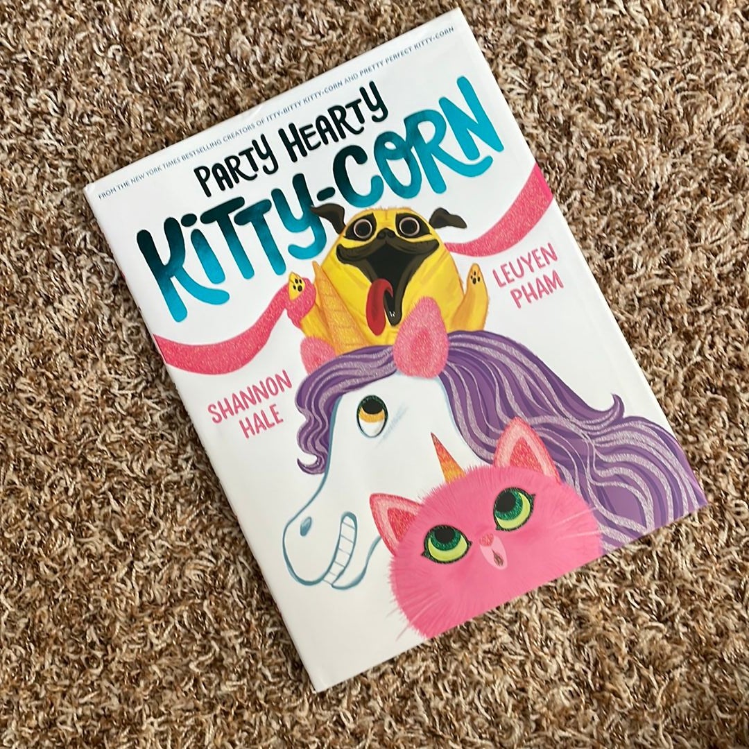 Party Hearty Kitty-Corn by Shannon Hale