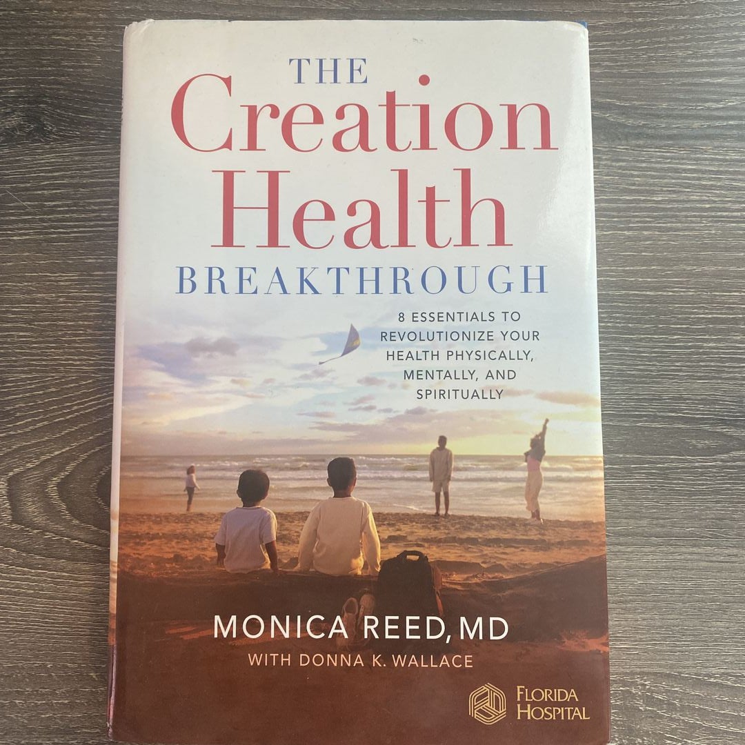 The Creation Health Breakthrough by Monica Reed, Donna K. Wallace