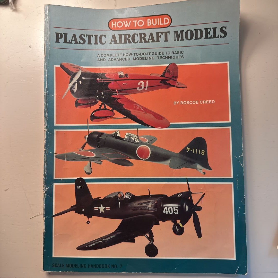 How to Build Plastic Aircraft Models by Roscoe R. Creed